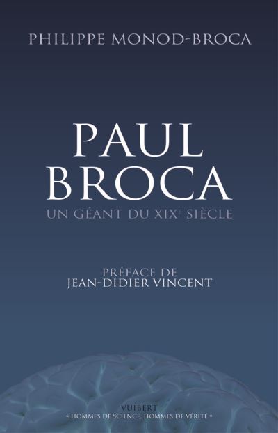 Paul Broca Autre géant du XIXème siècle - broché - Philippe Monod-Broca ...