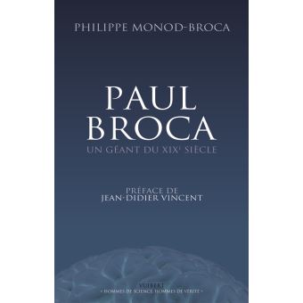 Paul Broca Autre géant du XIXème siècle - broché - Philippe Monod-Broca ...