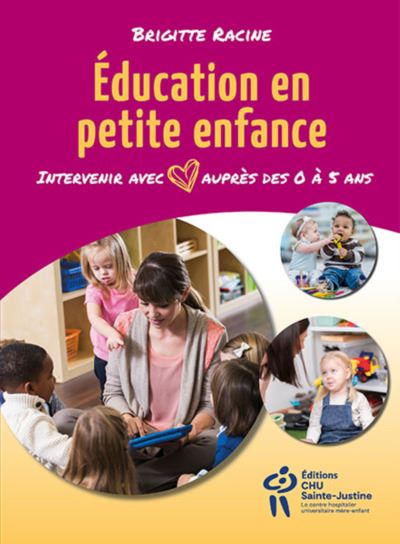 Éducation en petite enfance Intervenir avec cœur auprès des 0 à 5 ans ...