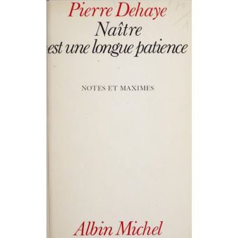 Naître est une longue patience - Pierre Dehaye - Achat Livre ou ebook ...