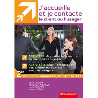 J accueille je contacte le client ou usager 2de pro mrcu bac pro commerce vente arcu Livre de l ...