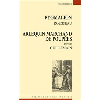 Pygmalion Suivi de Arlequin marchand de poupées ou le Pygmalion moderne ...