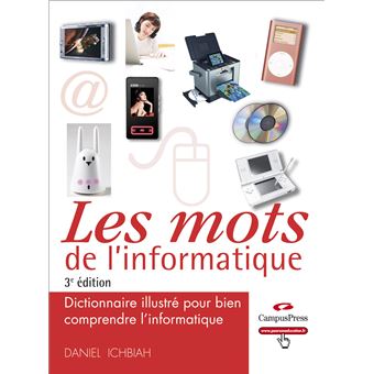 Mots de l'informatique (les) 3e edition dictionnaire illustre ...