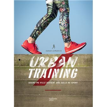 Urban Training Quand la ville devient ma salle de sport - broché - L.M ...