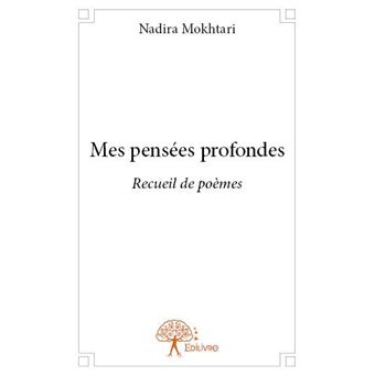 Mes pensées profondes Recueil de poèmes - broché - Nadira Mokhtari - Achat Livre | fnac