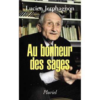 Au bonheur des sages - Poche - Lucien Jerphagnon - Achat Livre | fnac