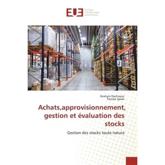 Achats,approvisionnement, gestion et évaluation des stocks Gestion des stocks toute nature ...