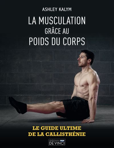 La musculation grâce au poids du corps - broché - Ashley Kalym - Achat ...