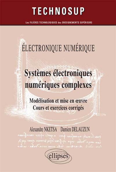 ELECTRONIQUE NUMÉRIQUE - Systèmes électroniques numériques complexes ...