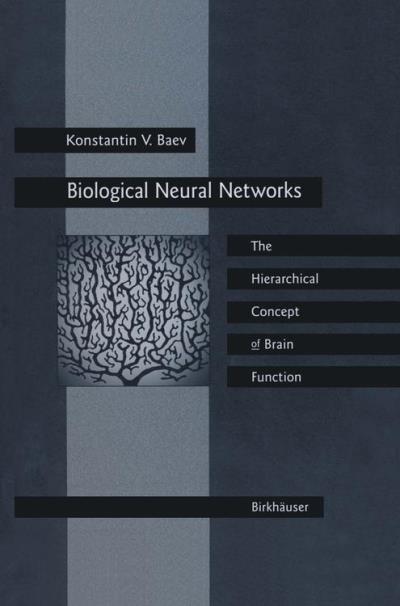 Biological neural networks Hierarchical concept of brain function - relié - Konstantin V. Baev ...
