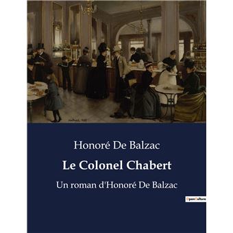 Le Colonel Chabert Un roman d'Honoré De Balzac - broché - Honoré De ...