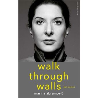 Walk through walls een memoir - cartonné - Marina Abramovic, Petra C. van der Eerden - Achat ...