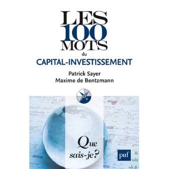 Les 100 mots du capital-investissement - Poche - Patrick Sayer, Maxime ...