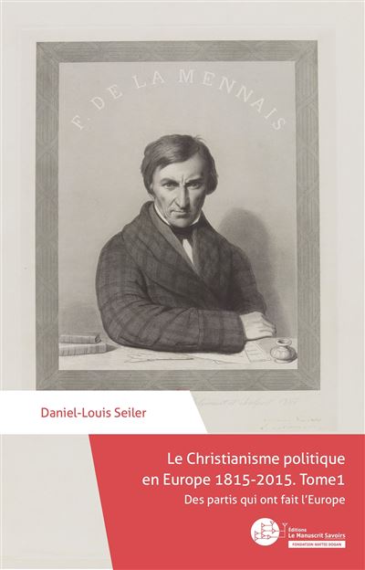 Le Christianisme politique en Europe 1815-2015. Tome 1 Des partis qui ...