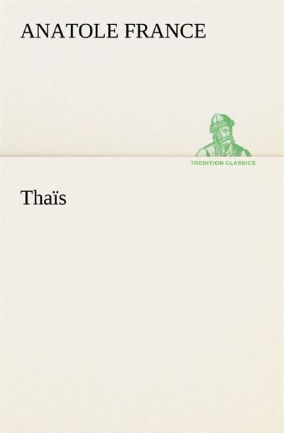 Thaïs - broché - Anatole France - Achat Livre | fnac Thaïs - broché - Anatole France - Achat Livre | fnac