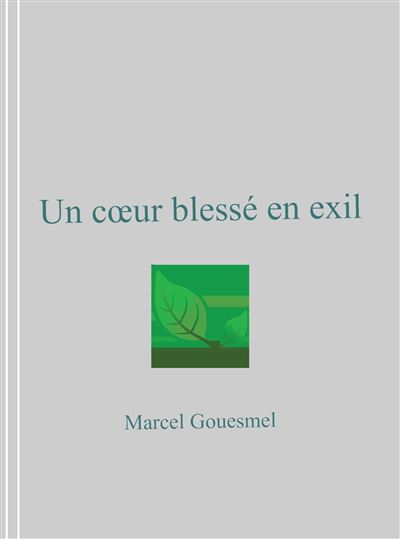Un coeur blessé en exil - broché - Marcel Gouesmel - Achat Livre | fnac Un coeur blessé en exil - broché - Marcel Gouesmel - Achat Livre | fnac
