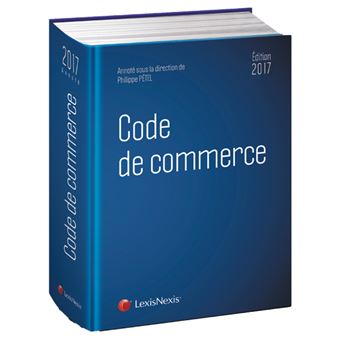 Code de commerce 2017 Edition 2017 - relié - Philippe Pétel, Philippe ...