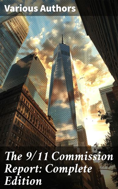 The 9/11 Commission Report: Complete Edition Full and Complete Account ...