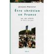 Etre chrétien en France au XXe siècle (de 1914 à nos jours) de 1914 à ...