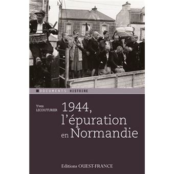 1944, l'épuration en Normandie - broché - Yves Lecouturier - Achat ...