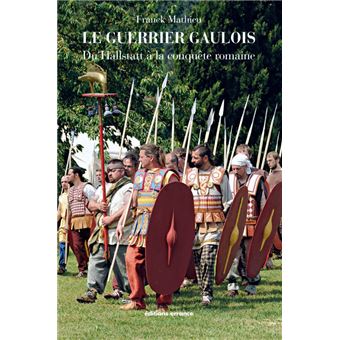 Le guerrier gaulois Du Hallstatt à la conquête romaine - broché ...
