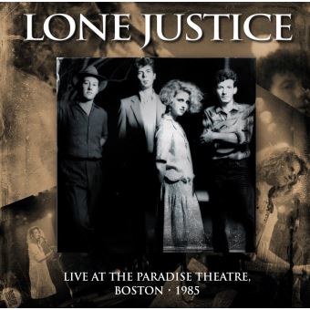 Lone Justice : Live at The Paradise Theatre, Boston 1985 - Lone Justice ...
