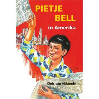 Pietje Bell serie - Pietje Bell in Amerika - Chris van Abkoude, D.A ...