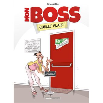 Mon boss - Quelle plaie ! Tome 01 - Mon boss - tome 01 - Hervé Richez ...