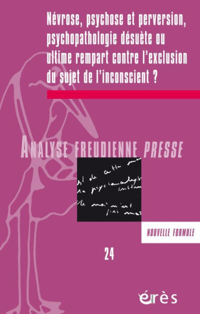 Afp 24 - névrose, psychose et perversion, psychopathologie désuète Ou ...