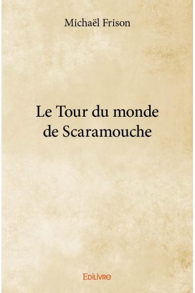 Le tour du monde de scaramouche - broché - Michaël Frison - Achat Livre ...
