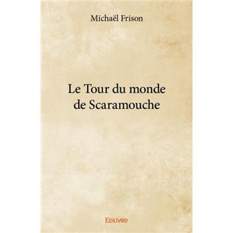 Le tour du monde de scaramouche - broché - Michaël Frison - Achat Livre ...