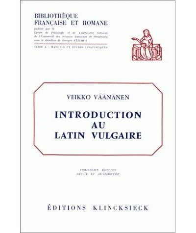 Introduction au latin vulgaire Complétée d'une anthologie de textes en ...
