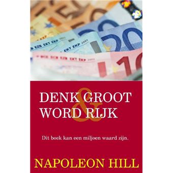Denk groot en word rijk - broché - Napoléon Hill, H. Keizer, Hans ...