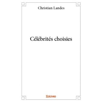 Célébrités choisies - broché - Christian Landes - Achat Livre | fnac