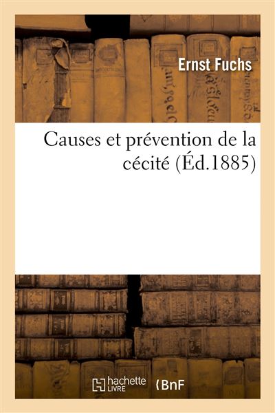 Causes et prévention de la cécité - broché - Ernst Fuchs, Théodore ...
