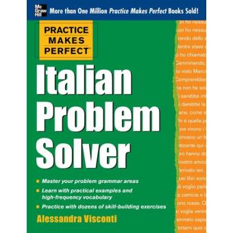 Practice makes perfect italian problem solver - Poche - Alessandra ...