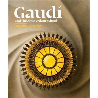 Gaudí and the Amsterdam School - broché - Alice Roegholt, Laura Lubbers ...