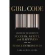 Girl code Unlocking the secrets to success, sanity and happiness for ...