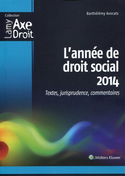 L'année de droit social 2014 Textes, jurisprudence, commentaires ...