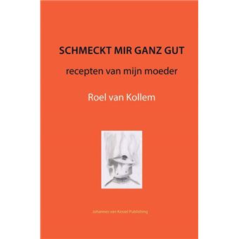 Schmeckt mir ganz gut recepten van mijn moeder - cartonné - Roel van ...