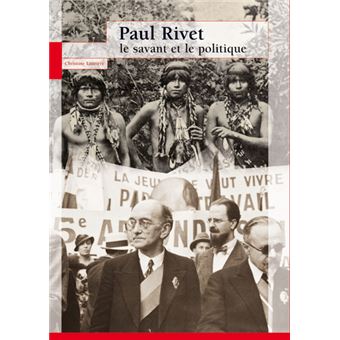 Paul rivet le savant et le politique Le savant et le politique Tome ...