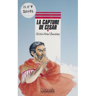 La Capture de César - Michel-Aimé Baudouy - Achat Livre ou ebook | fnac