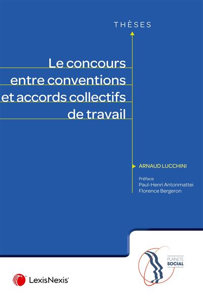 Le concours entre conventions et accords collectifs de travail - broché - Arnaud Lucchini ...