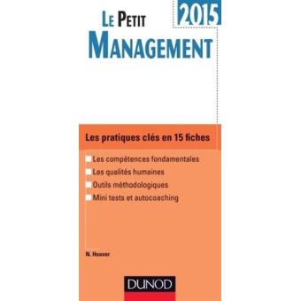 Le Petit Management 2015 - 4e édition Les pratiques clés en 15 fiches ...