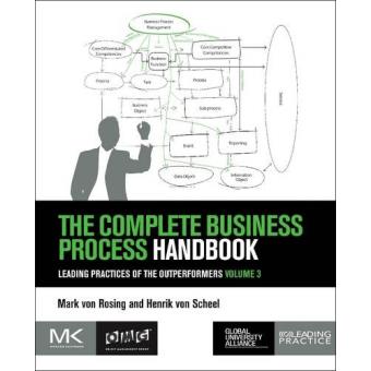 The complete business process handbook - Poche - Mark Von Rosing ...