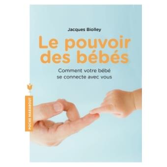 Le pouvoir des bébés Comment votre bébé se connecte avec vous - Poche ...