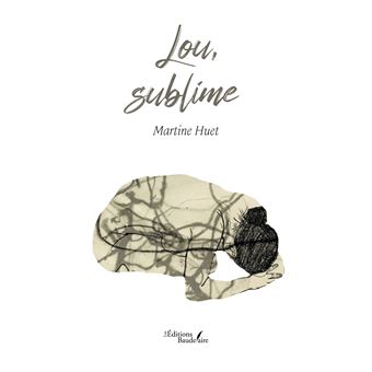 Lou, sublime - broché - Martine Huet, Livre tous les livres à la Fnac