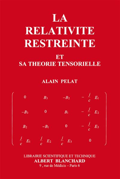 La relativité restreinte et sa théorie tensorielle - broché - Alain ...
