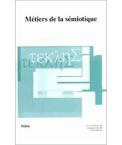 Metiers de la semiotique - broché - Jacques Fontanille, G. Barrier ...