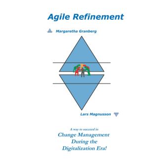 Agile Refinement A way to succeed in Change Management during the ...